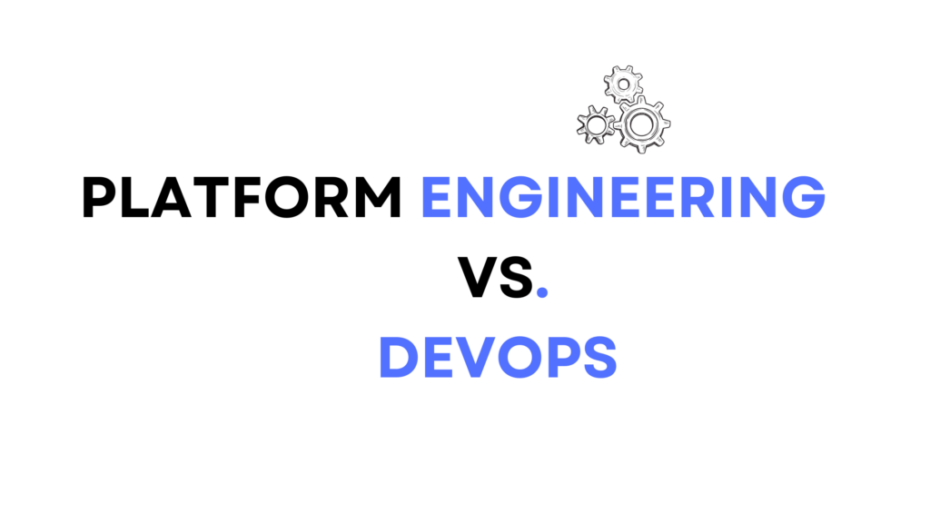 Platform engineering vs. DevOps: What's the difference? - 2024 Platform engineering vs. DevOps: What's the difference? - 2024