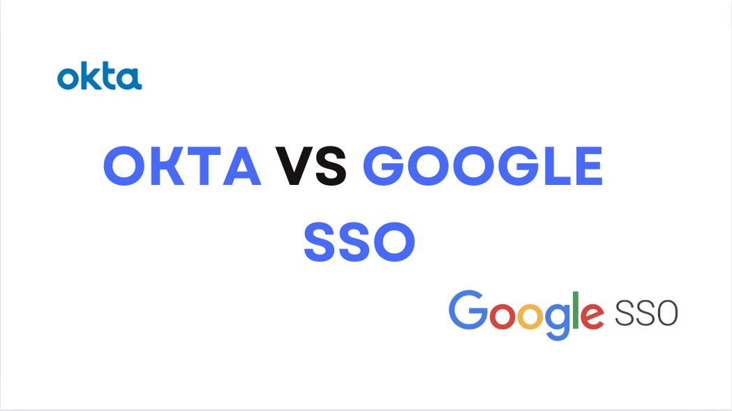 Okta vs Google sso : Navigating the Best Single Sign-On Solution for ...