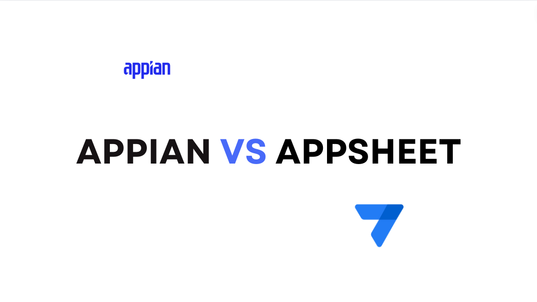 Appian vs Appsheet : Select best for you - 2024