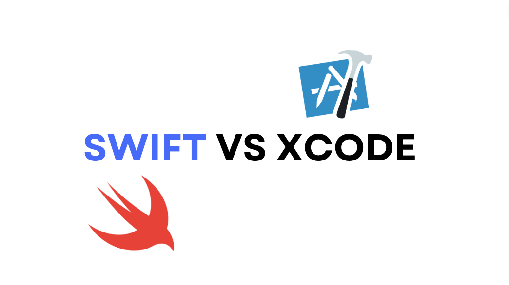 Swift vs Xcode : Which Works Best for App Development - 2024